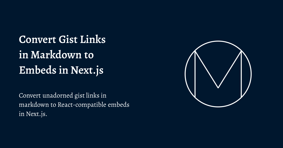 Convert Gist Links in Markdown to Embeds in Next.js - Michele Ong