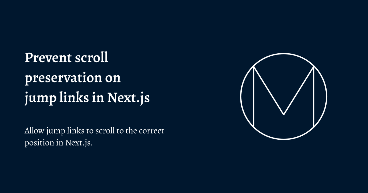 Prevent scroll preservation on jump links in Next.js - Michele Ong